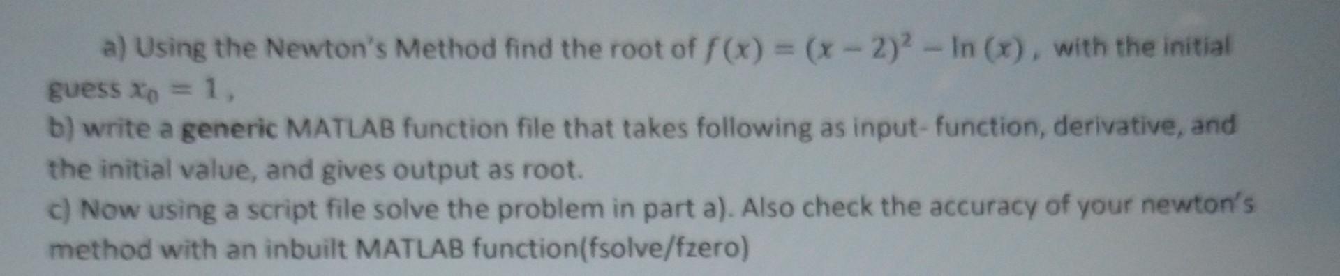 Solved a) Using the Newton's Method find the root of | Chegg.com