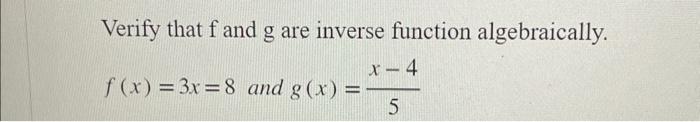 Solved Verify that f and g are inverse function | Chegg.com