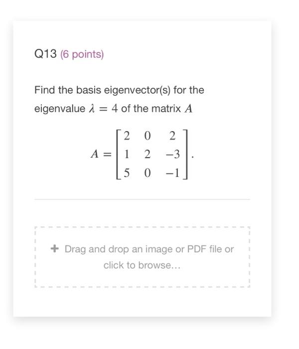 Solved Q13 (6 points) Find the basis eigenvector(s) for the | Chegg.com