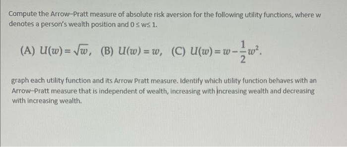 Compute the Arrow-Pratt measure of absolute risk | Chegg.com