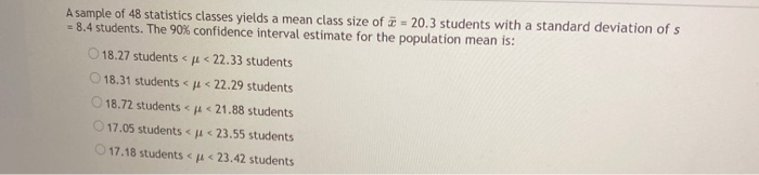 Solved A sample of 48 statistics classes yields a mean class | Chegg.com