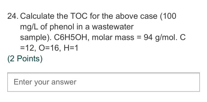 Solved 24. Calculate the TOC for the above case (100 mg/L of | Chegg.com