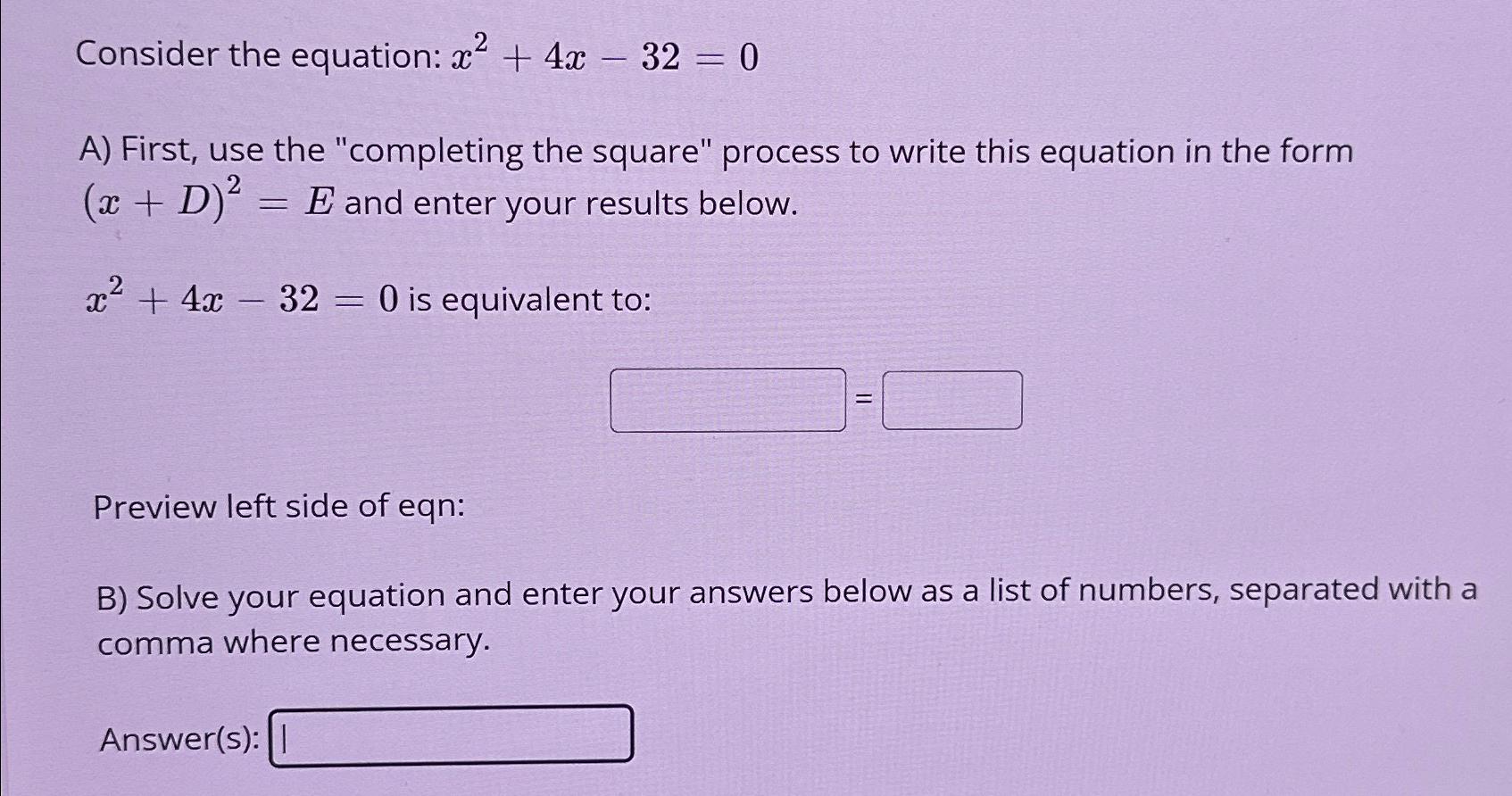 Solved Consider the equation: x2+4x-32=0A) ﻿First, use the | Chegg.com
