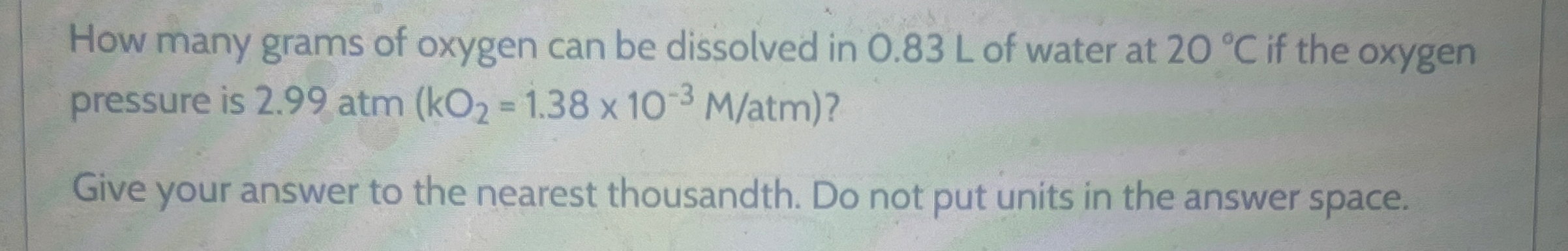 Solved How many grams of oxygen can be dissolved in 0.83 ﻿L | Chegg.com