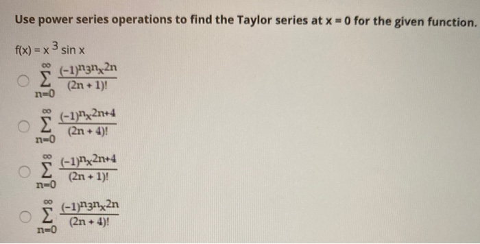 Solved Use power series operations to find the Taylor series | Chegg.com