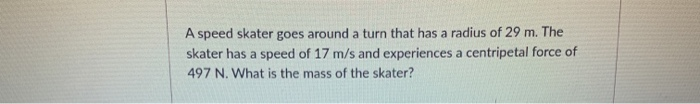 Solved A speed skater goes around a turn that has a radius | Chegg.com