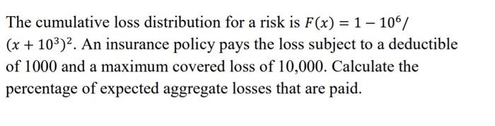 Solved The cumulative loss distribution for a risk is F(x) = | Chegg.com