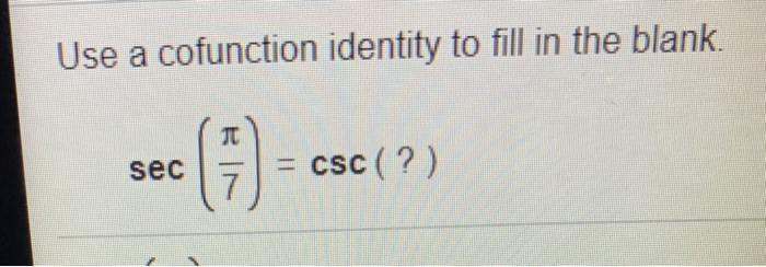 Solved Use a cofunction identity to fill in the blank. sec | Chegg.com