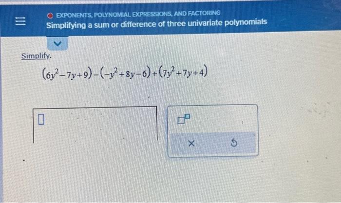 Solved Simplify. (6y2−7y+9)−(−y2+8y−6)+(7y2+7y+4) | Chegg.com