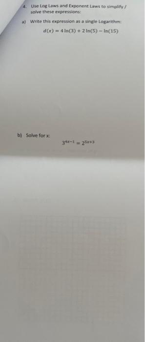 Solved 4. Use Log Laws and Exponent Laws to simplify/ solve | Chegg.com