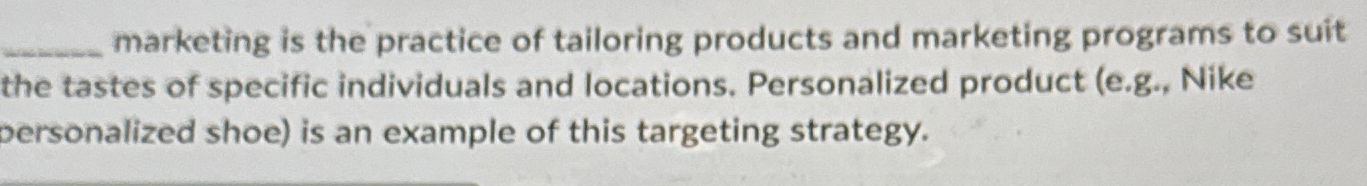 Solved marketing is the practice of tailoring products and | Chegg.com