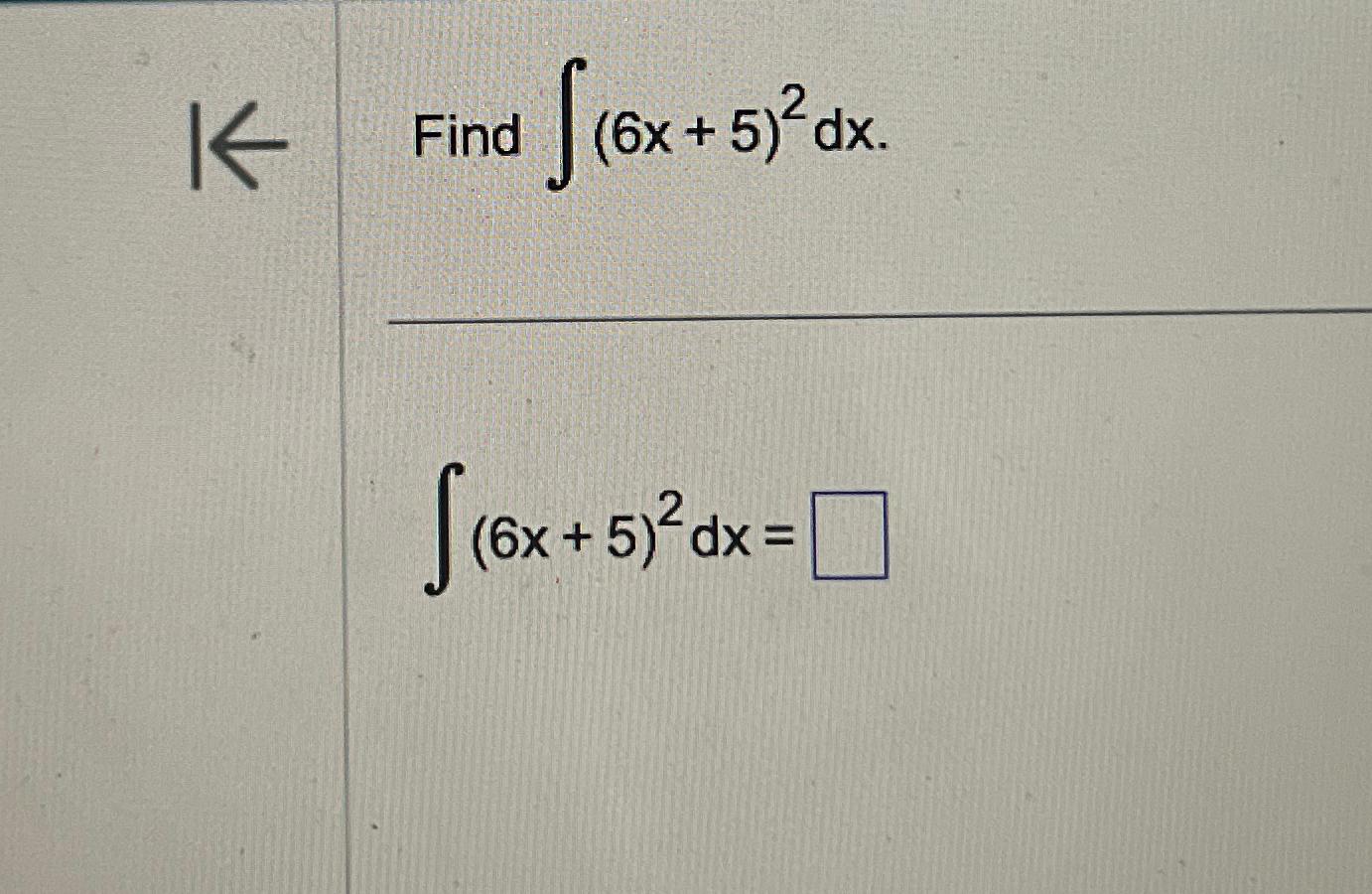 Find ∫﻿﻿(6x+5)2dx∫﻿﻿(6x+5)2dx= | Chegg.com