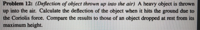 Solved Problem 12: (Deflection of object thrown up into the | Chegg.com
