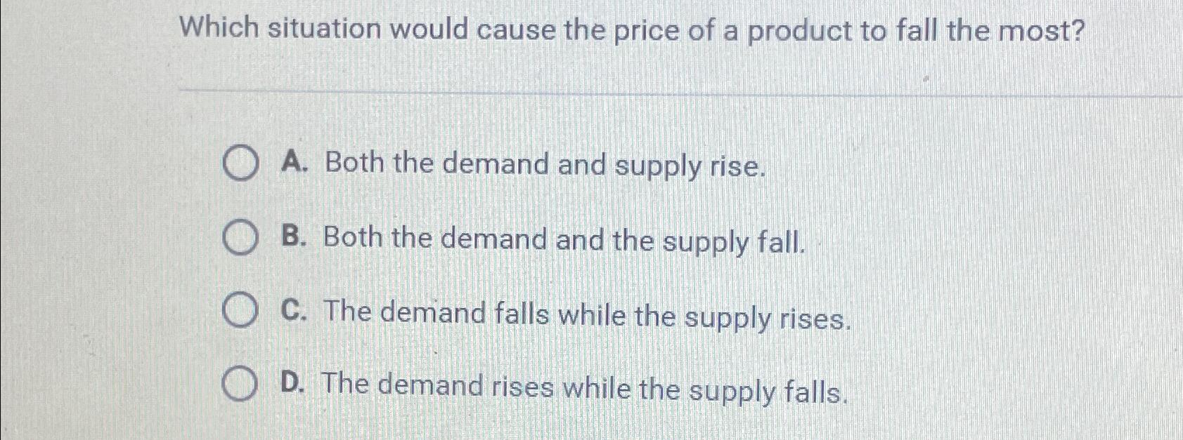 Solved Which situation would cause the price of a product to | Chegg.com