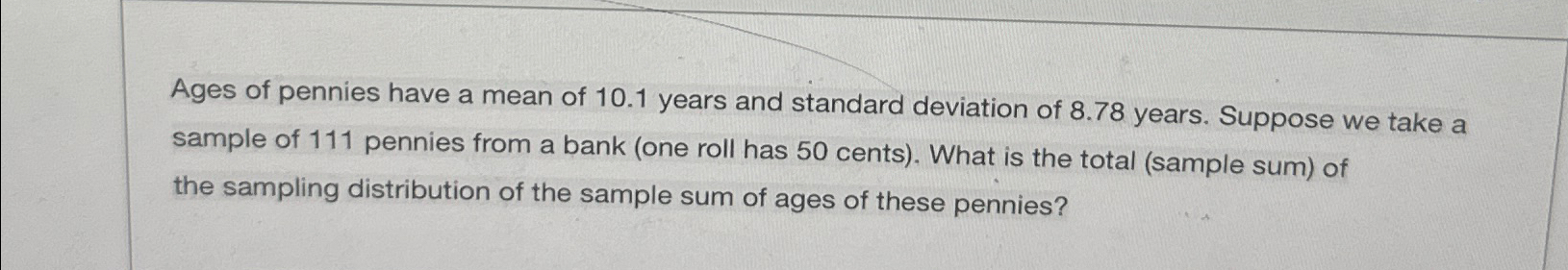 Solved Ages of pennies have a mean of 10.1 ﻿years and | Chegg.com