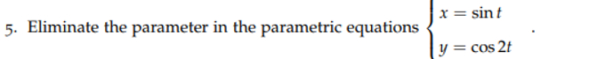 Solved Eliminate the parameter in the parametric equations | Chegg.com