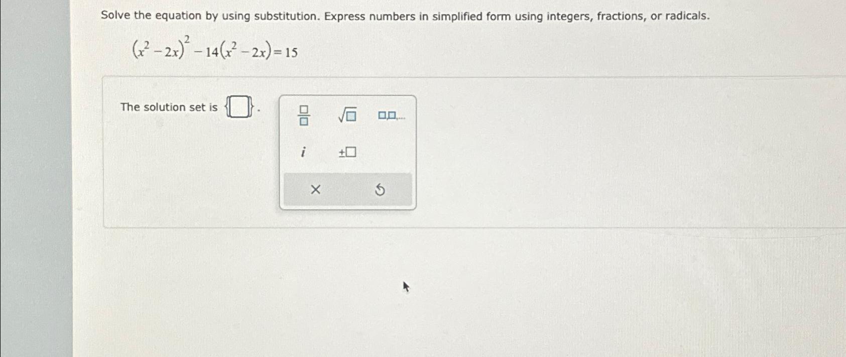 Solved Solve the equation by using substitution. Express | Chegg.com