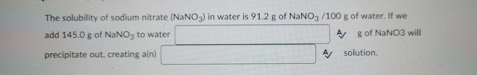 Solved The solubility of sodium nitrate (NaNO3) in water is | Chegg.com