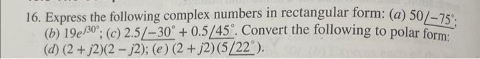 Solved 16. Express the following complex numbers in | Chegg.com