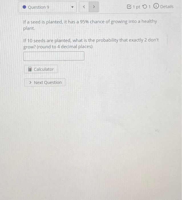 Solved If a seed is planted, it has a 95% chance of growing | Chegg.com