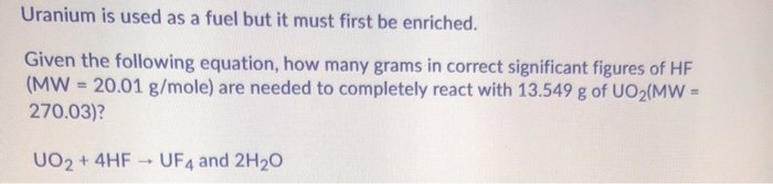 Solved Uranium is used as a fuel but it must first be | Chegg.com