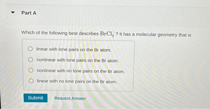 Solved Which of the following best describes BrCl2−? It has | Chegg.com