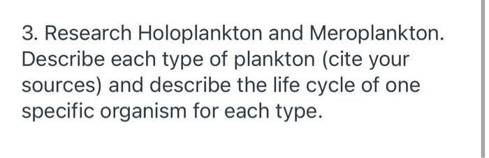 Solved 3. Research Holoplankton and Meroplankton. Describe | Chegg.com