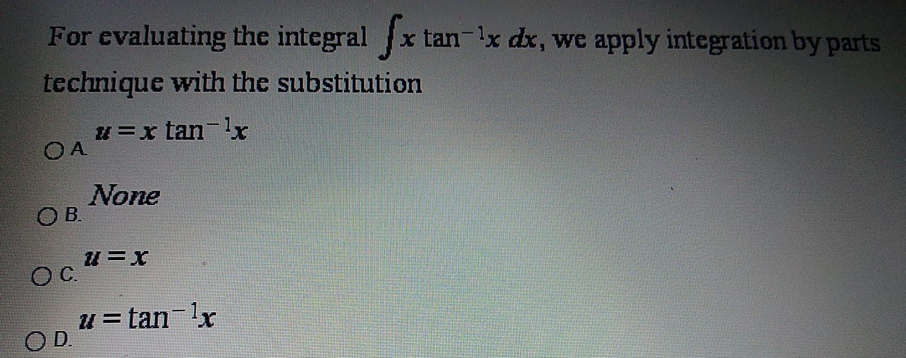 Solved For evaluating the integral fx tan-lx dx, we apply | Chegg.com