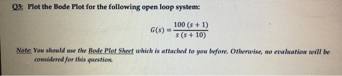 Solved Q3: Plot the Bode Plot for the following open loop | Chegg.com