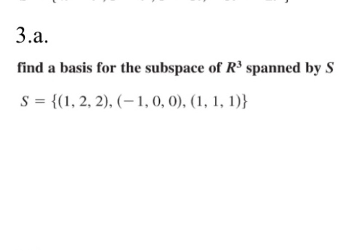 Solved 3.a. find a basis for the subspace of R3 spanned by S | Chegg.com