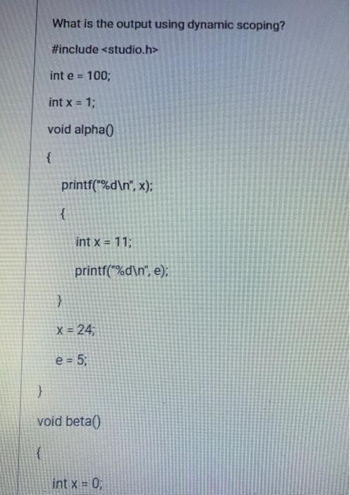 Solved What is the output using dynamic scoping? \#include