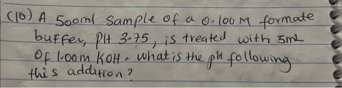 Solved (10) A 500ml sample of a 0.100M formate buffer, PH | Chegg.com