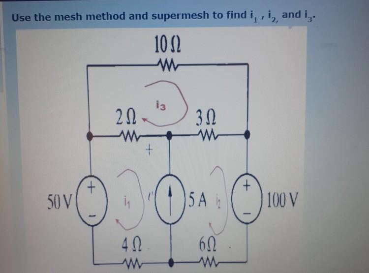 Solved Use the mesh method and supermesh to find i,,,, and | Chegg.com