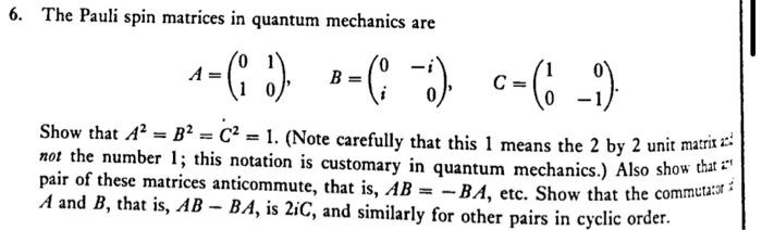 Solved 6. The Pauli spin matrices in quantum mechanics are 0 | Chegg.com