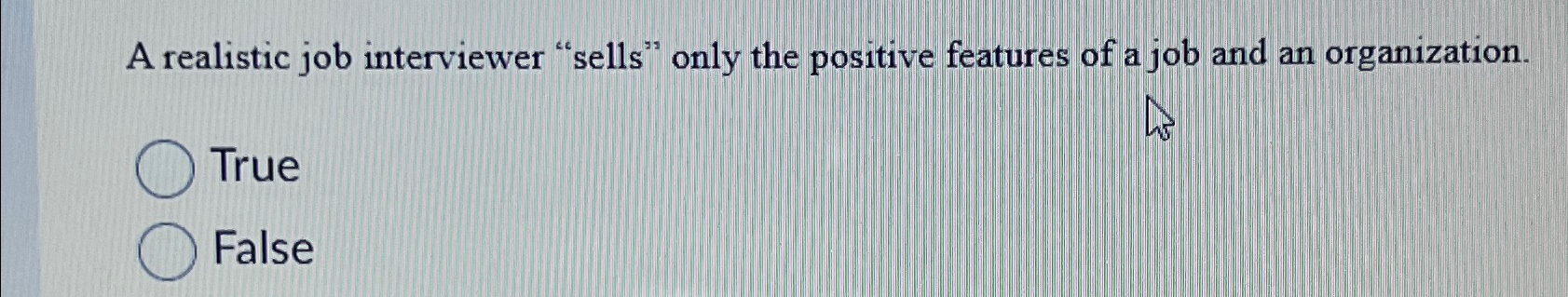 Solved A realistic job interviewer "sells" only the positive | Chegg.com