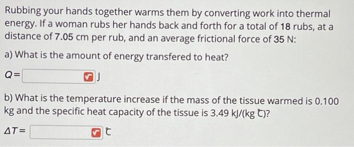 Solved Rubbing your hands together warms them by converting | Chegg.com