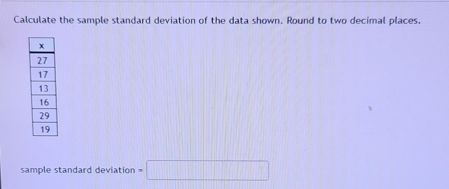 Solved Calculate the sample standard deviation of the data | Chegg.com