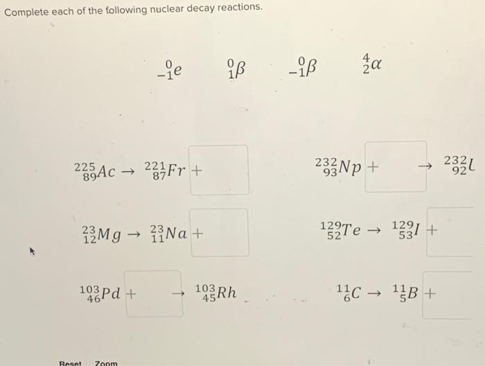 Solved Complete each of the following nuclear decay | Chegg.com
