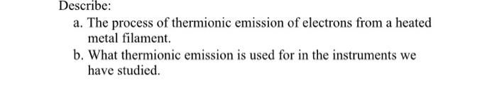 Solved Describe: a. The process of thermionic emission of | Chegg.com