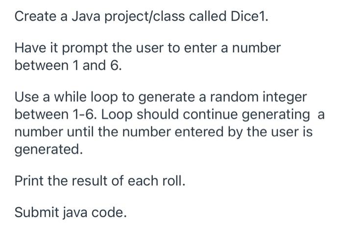 Solved Create a Java project/class called Dice1. Have it | Chegg.com