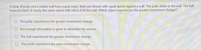 Solved A lump of putty and a rubber ball have equal mass. | Chegg.com