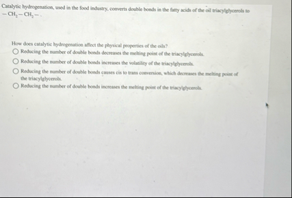 Solved Catalytic hydrogenation, used in the food industry, | Chegg.com