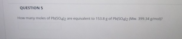 Solved QUESTION 5 How many moles of Pb(SO4)2 are equivalent | Chegg.com