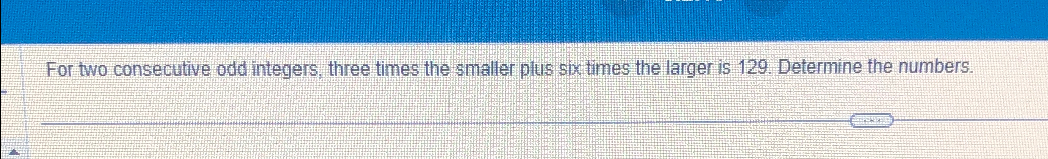Solved For two consecutive odd integers, three times the | Chegg.com