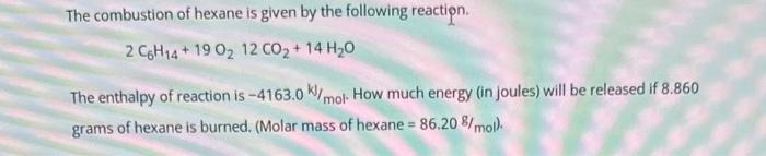 Solved The combustion of hexane is given by the following | Chegg.com