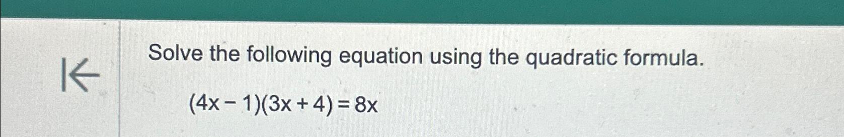 Solved Solve the following equation using the quadratic | Chegg.com