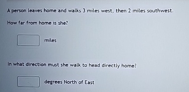 Solved A person leaves home and walks 3 ﻿miles west, then 2 | Chegg.com