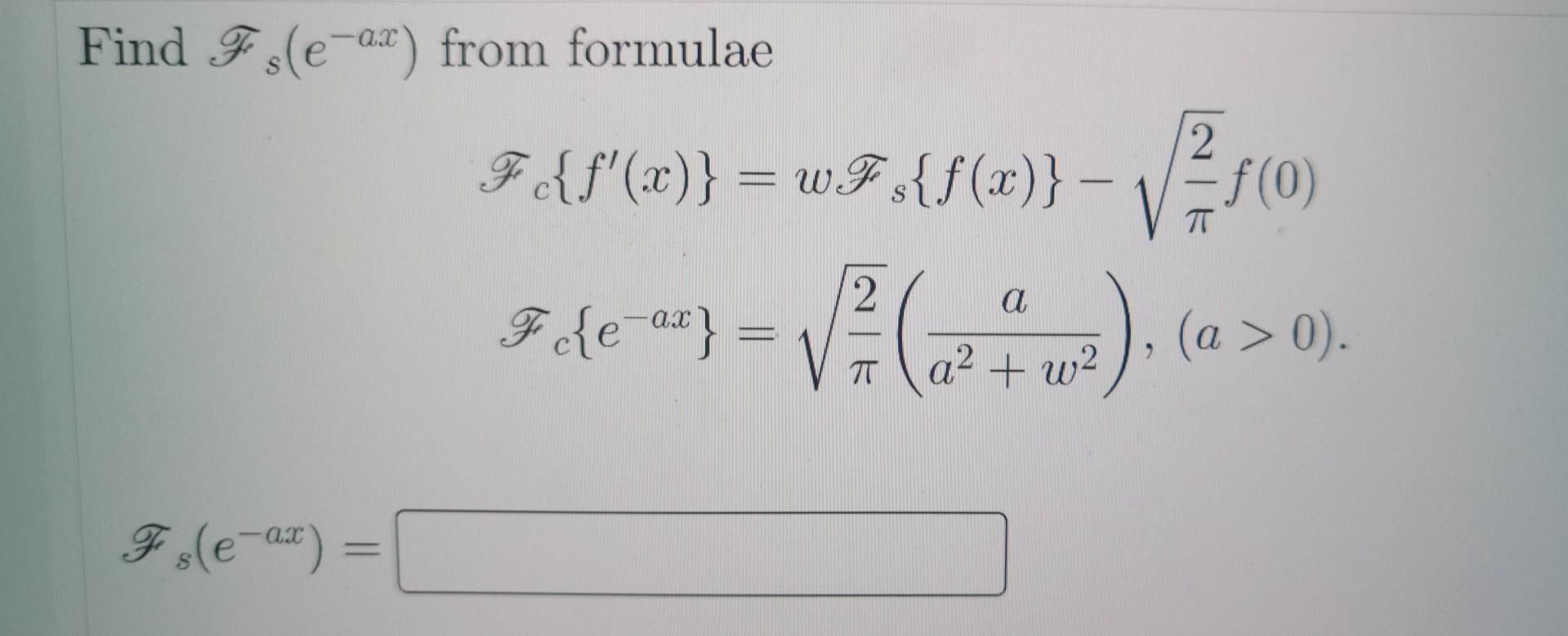 Solved Find Fs(e−ax) from formulae | Chegg.com