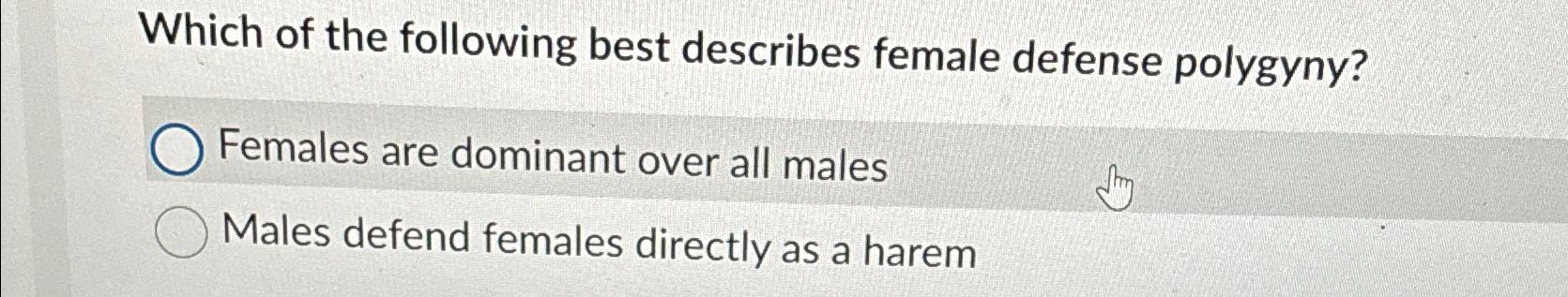 Solved Which of the following best describes female defense | Chegg.com