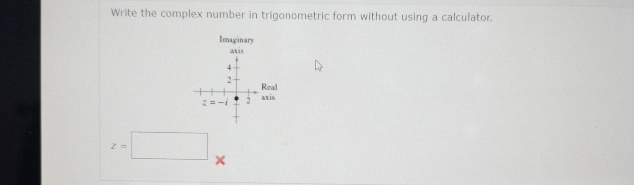 Solved Write the complex number in trigonometric form | Chegg.com